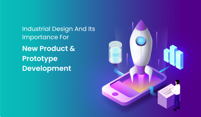 Industrial Design And Its Importance For New Product & Prototype Development! – Design Studio